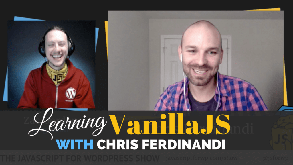 Ep 5 - "Learning Vanilla JavaScript" with Chris Ferdinandi - JavaScript for WordPress